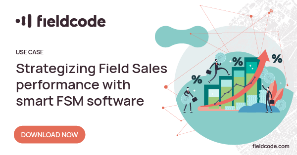 Strategizing Field Sales performance with smart FSM software